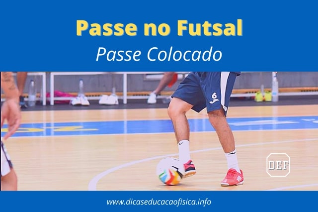 Passe no Futsal: Fundamento passe no Futsal | Dicas Educação Física